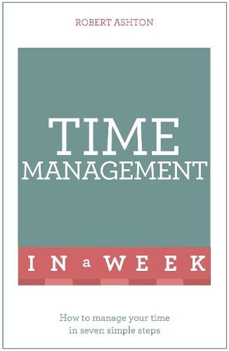 Robert Ashton Time Management In A Week (Poche) 9781473610354 | eBay