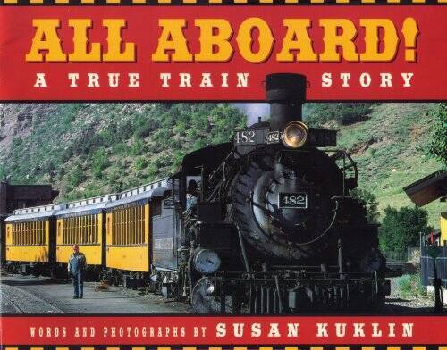 All Aboard!: A True Train Story - Paperback By Kuklin, Susan ...