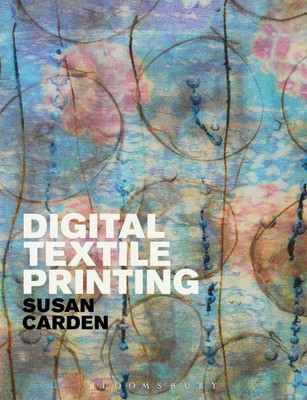 Digital Textile Printing by Professor Susan Carden (English) Hardcover ...