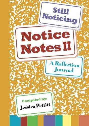 Notice Notes II: Still Noticing: A Reflection Journal (Volume 2) - GOOD ...