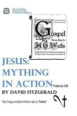 The Complete Heretic's Guide to Western Religion Ser.: Jesus: Mything ...