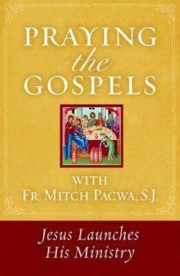 Praying The Gospels With Fr Mitch Pacwa: Jesus Launches His Ministry ...
