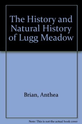 The History and Natural History of Lugg Meadow by Thompson, Peter ...