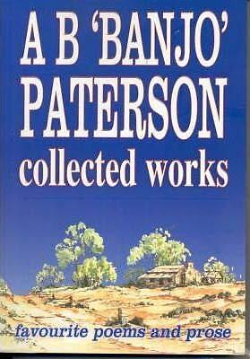 A B "Banjo" Paterson - Collected Works - Favourite Poems and Prose | eBay