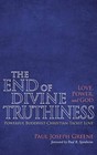 The End of Divine Truthiness: Love, Power, and God 9781498280334 Free ...
