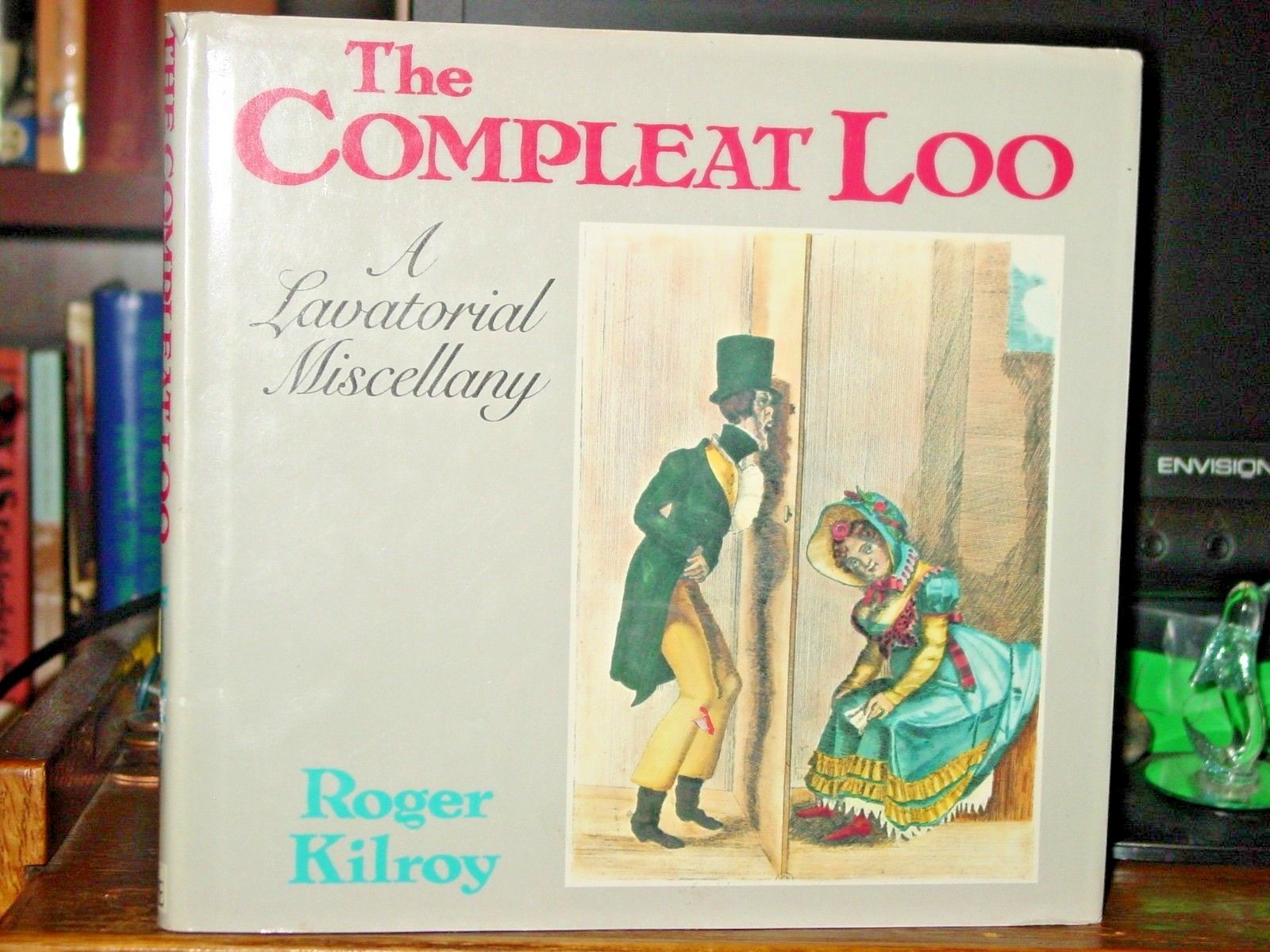 The Compleat Loo: A Lavatorial Miscellany, Privies Toilets Humor ...