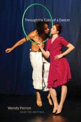 Through the Eyes of a Dancer: Selected Writings [Hardcover] Perron ...