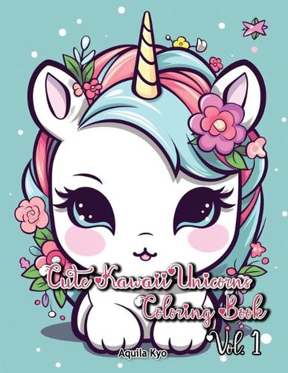 Cute Kawaii Unicorns Coloring Book Volume 1 by Aquila Kyo Paperback ...