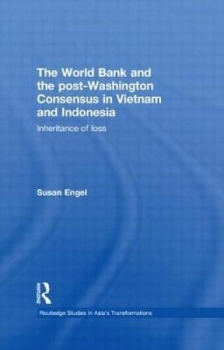 The World Bank and the post-Washington Consensus in Vietnam and ...