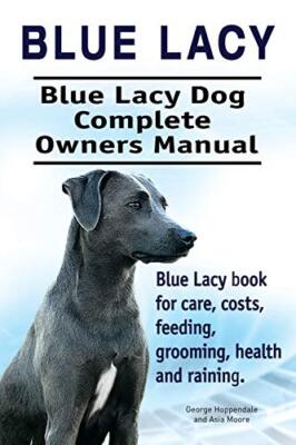Blue Lacy. Blue Lacy Dog Complete Owners Manual. Blue Lacy book for ...