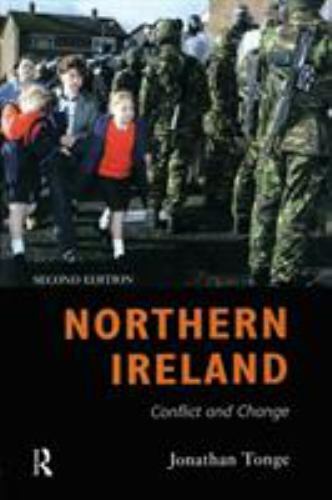 Northern Ireland : Conflict and Change by Jonathan Tonge (2001, Trade ...