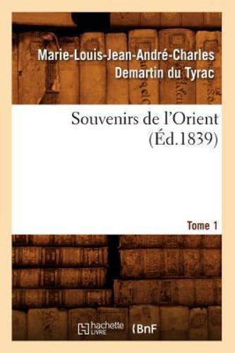 Souvenirs de l'Orient. Tome 1 (Ed. 1839) by Marie Louis Jean André ...