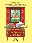 Who Killed the Queen of Clubs? by Patricia Sprinkle (2005, Perfect) for ...