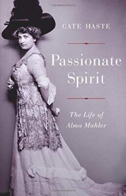 Passionate Spirit: The Life of Alma Mahler by Haste, Cate Hardback Book ...