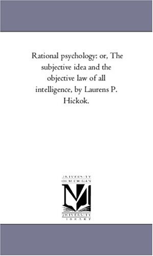 Rational Psychology: or, the Subjective Idea and the Objective Law of ...
