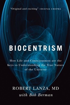 Biocentrism How Life and Consciousness Robert Lanza Paperback ...