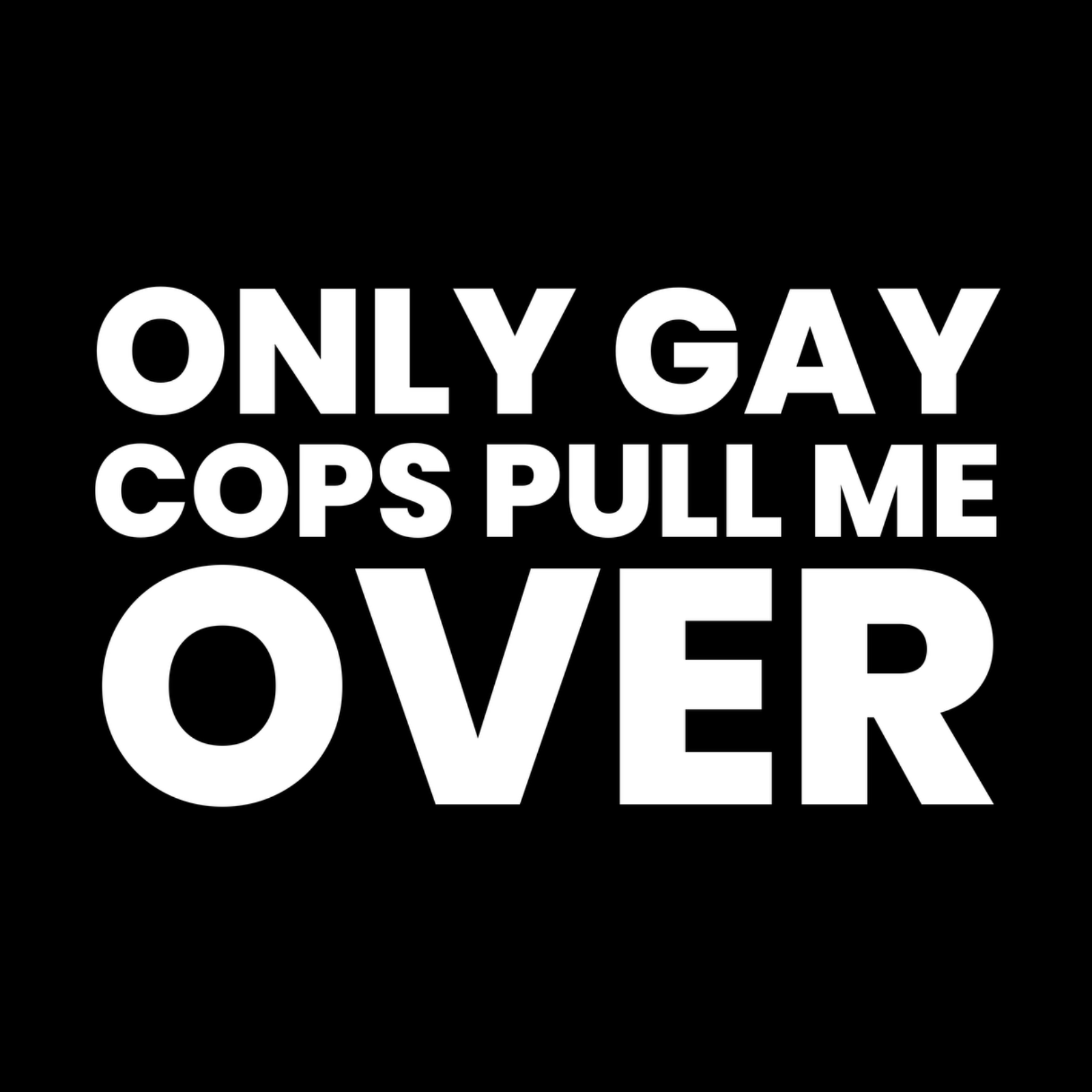 ONLY GAY COPS PULL Funny DieCut Vinyl Window Decal Sticker Car Truck ...