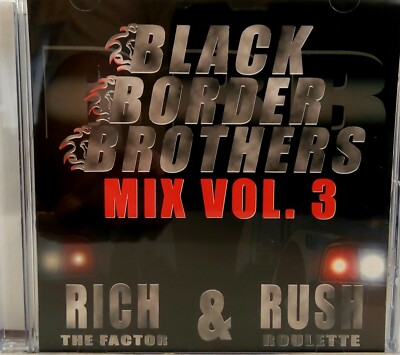 Black Border Brothers Mix Bol 3 CD ft Rich The Factor Rush Roulette ...