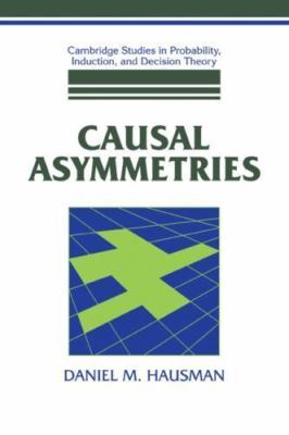 Causal Asymmetries, Paperback by Hausman, Daniel M., Like New Used ...