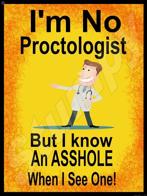 I'm Know Proctologist But Metal Sign 9" x 12" or 12" x 16" | eBay