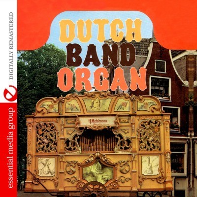 Dutch Band Organ (Digitally Remastered), Dutch Band Organ, New ...