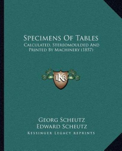 Specimens of Tables : Calculated, Stereomoulded and Printed by ...