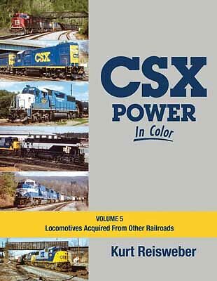 Morning Sun Books CSX Power in Color Volume 5: Locomotives Acquired ...