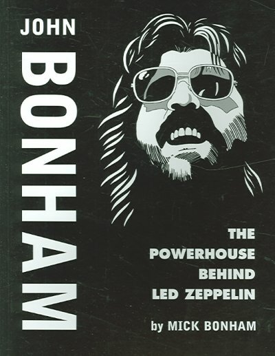 John Bonham : The Powerhouse Behind Led Zeppelin by Mick Bonham (2005 ...