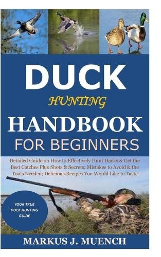 Markus J Muench Duck Hunting Handbook for Beginners (Paperback) | eBay