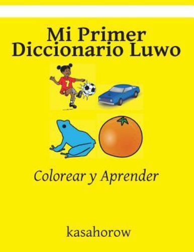 Luwo Kasahorow Ser.: Mi Primer Diccionario Luwo : Colorear y Aprender ...