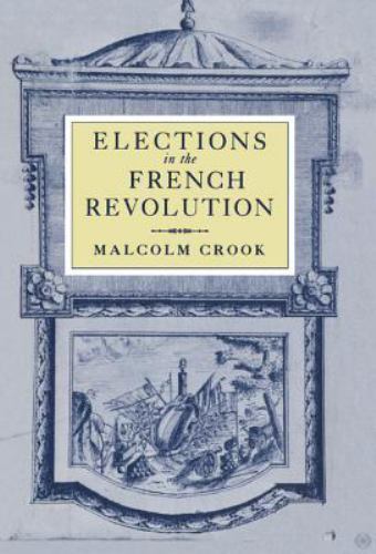 Elections in the French Revolution : An Apprenticeship in Democracy ...