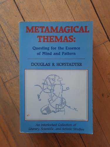 Metamagical Themas: Questing for The Essence of Mind And Pattern ...