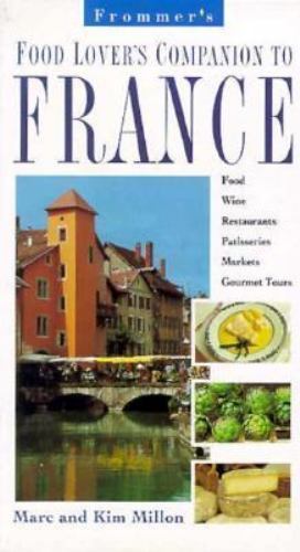 Frommer's Food Lover's Companion to France by Kim Millon and Adrian ...