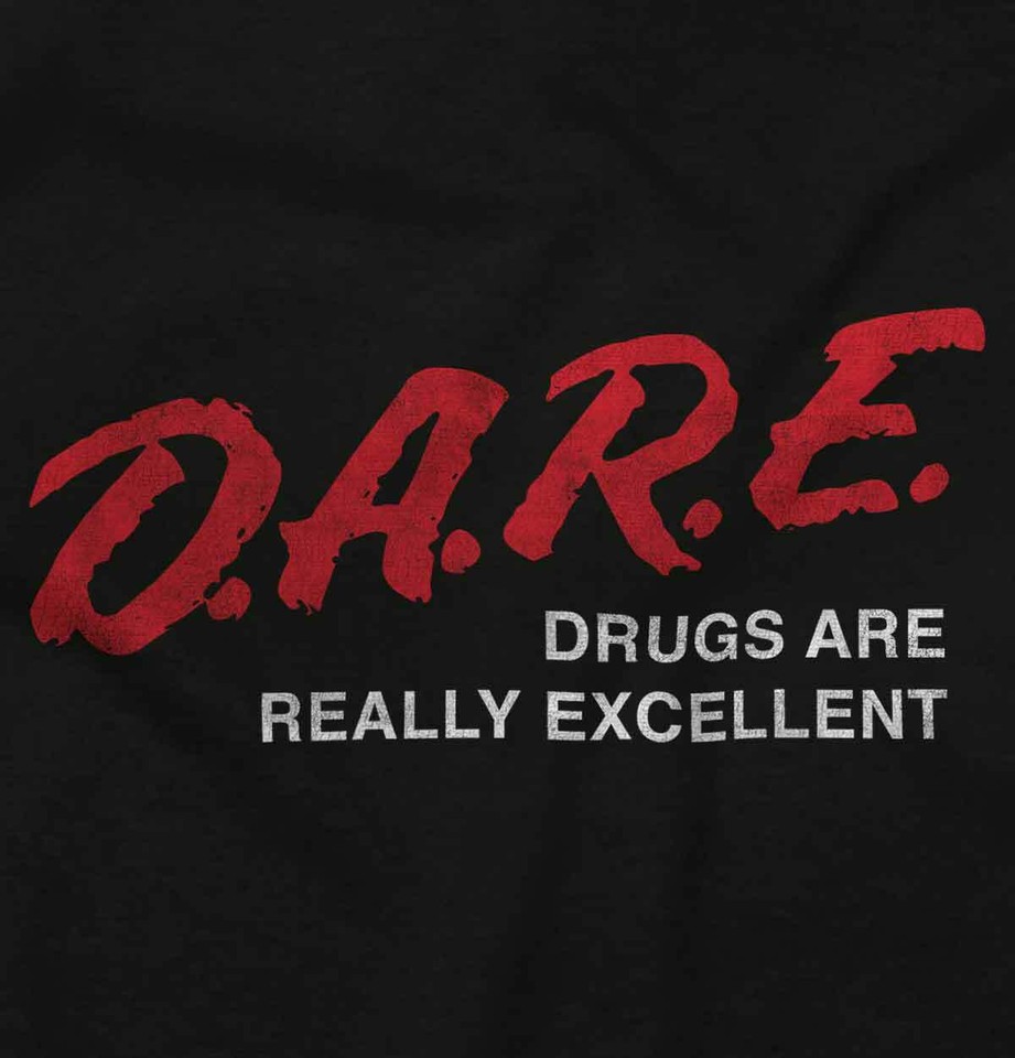 Funny Marijuana Dare Drugs Are Excellent Womens or Mens Crewneck T ...