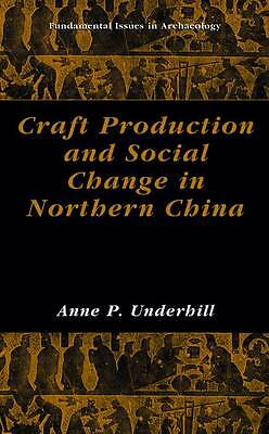 Craft Production and Social Change in Northern China by Anne P ...