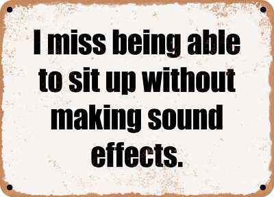 METAL SIGN - I miss being able to sit up without making sound effects ...