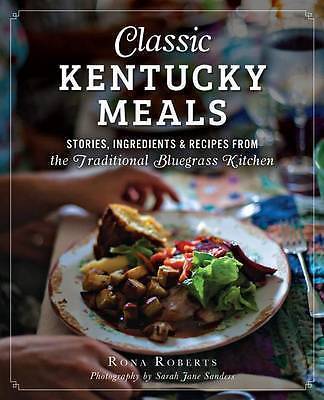 Classic Kentucky Meals: Stories, Ingredients & Recipes from the ...