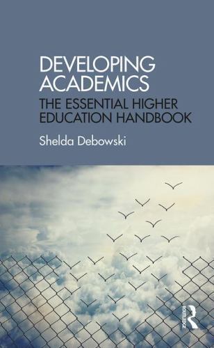Developing Academics : The Essential Higher Education Handbook by ...