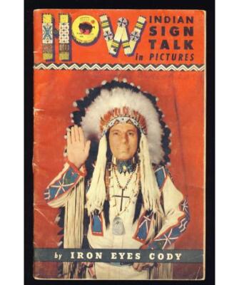 Iron Eyes Cody How Indian Sign Talk Fake Indian Sign Language The ...