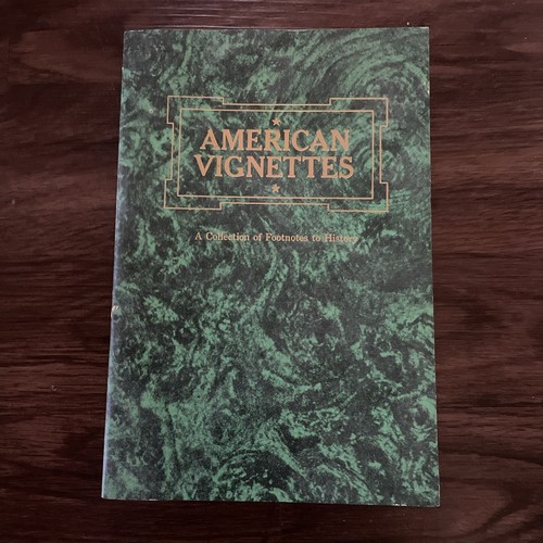 AMERICAN VIGNETTES, Collection of Footnotes to History. John I. White ...