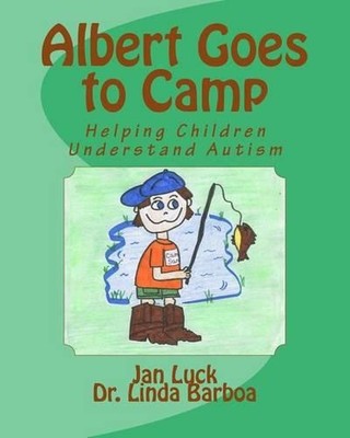 Albert Goes to Camp: Helping Children Understand Autism by Jan Luck ...