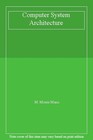 Computer System Architecture By M. Morris Mano. 0131666118 ...