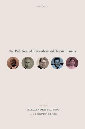 The Politics of Presidential Term Limits by Alexander Baturo ...