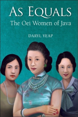 Daryl Yeap As Equals: The Oei Women Of Java (Poche) | eBay