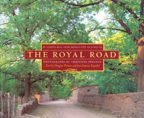 The Royal Road : El Camino Real from Mexico City to Santa Fe by Douglas ...
