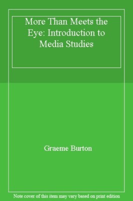 More Than Meets The Eye: An Introduction to Media Studies By Gr ...