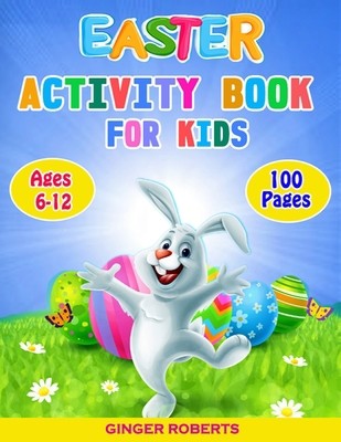 Easter Activity Book for Kids: 100 Pages of Fun! A Creative Kid ...