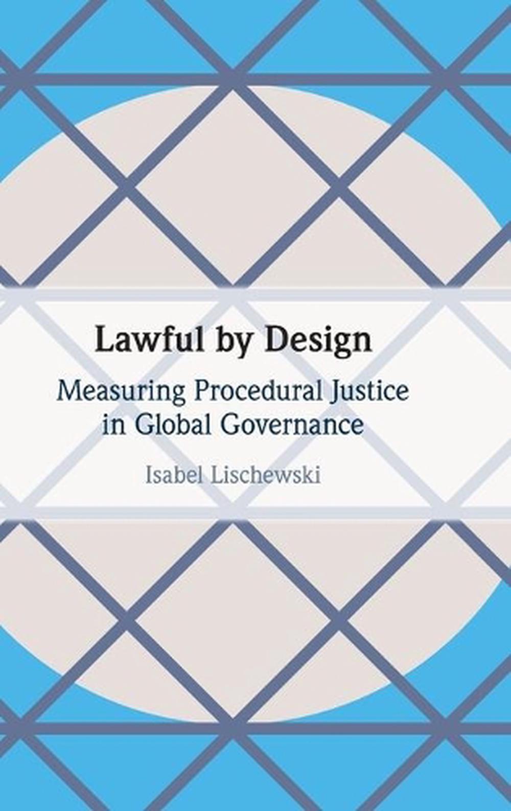 Lawful by Design: Measuring Procedural Justice in Global Governance by ...