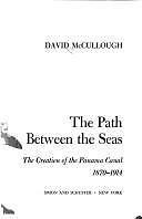The Path Between the Seas: The Creation of the Panama Canal, 1870-1914 ...