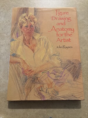 Figure Drawing and Anatomy for the Artist - Hardcover, by John Raynes ...
